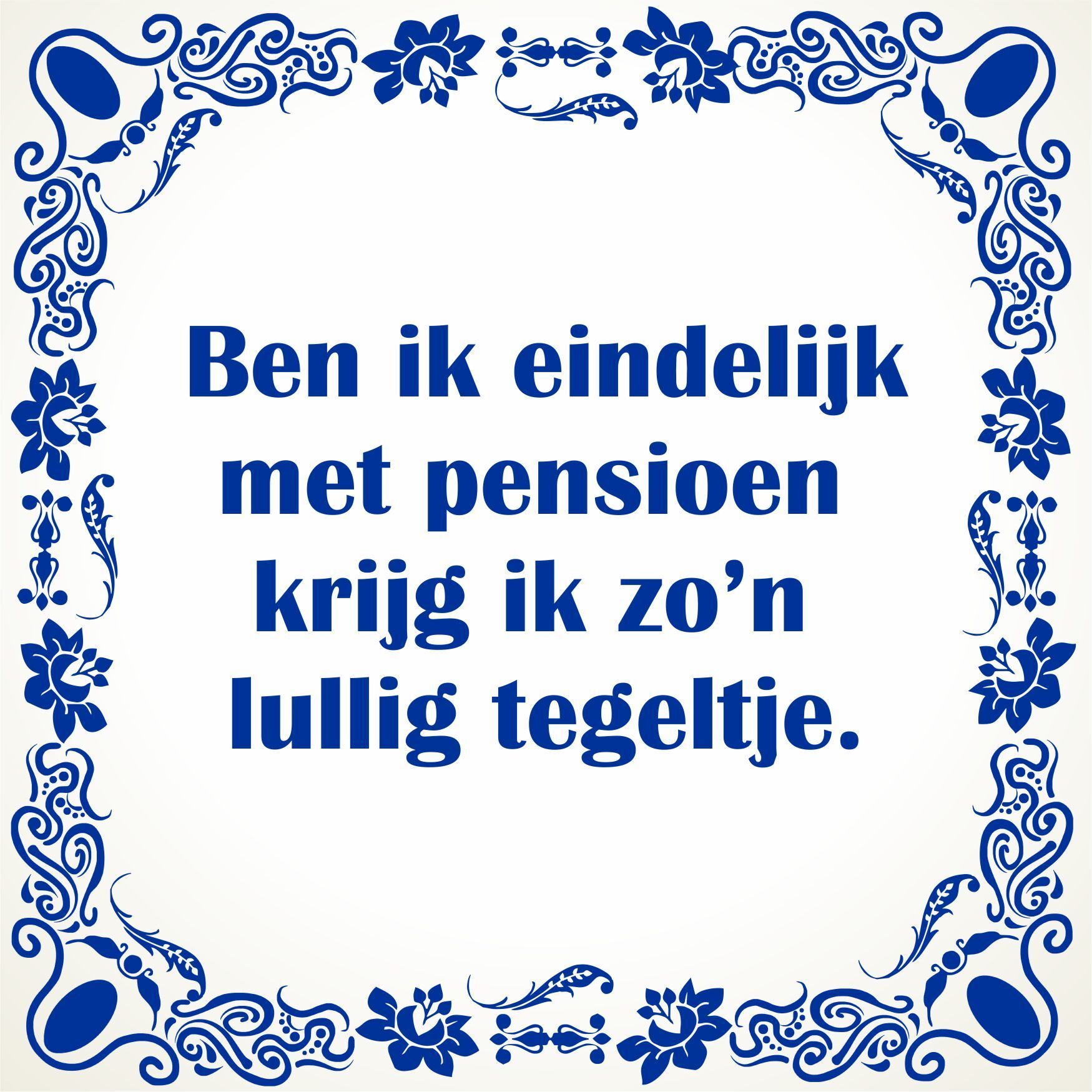 Ben Ik Eindelijk Met Pensioen Krijg Ik Zon Lullig