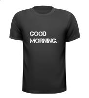 Good morning T-shirt Voordelig en ruime keus