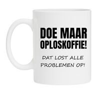 Mok doe maar oploskoffie dat lost alle problemen op ...