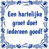 Tegeltje Een hartelijke groet doet iedereen goed!