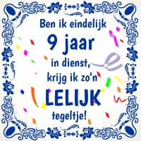 Negen jaar in dienst bij de zaak het bedrijf leuk ...